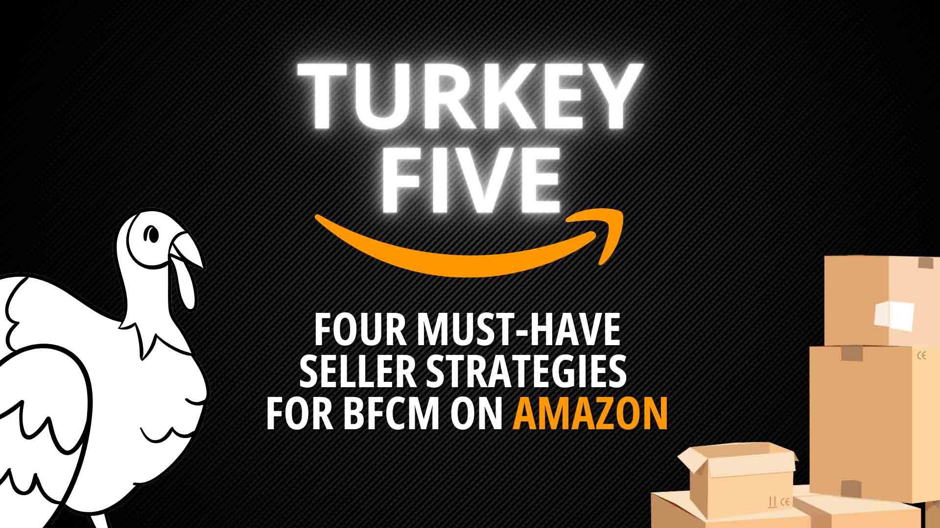Maximizing Your Success on Amazon's Turkey 5 (BFCM) with Four Must-Have ...