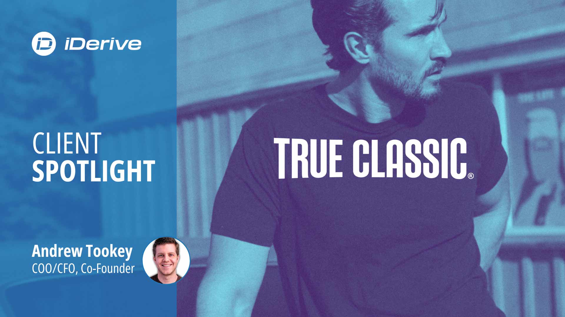 iDerive Client Spotlight: True Classic